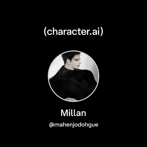 Chat with Millan | character.ai | AI Chat, Reimagined–Your Words. Your World.