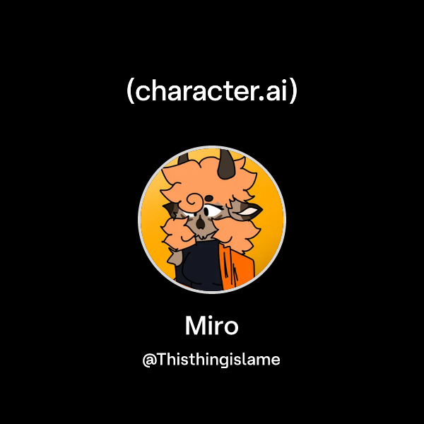Chat with Miro | character.ai | Personalized AI for every moment of ...