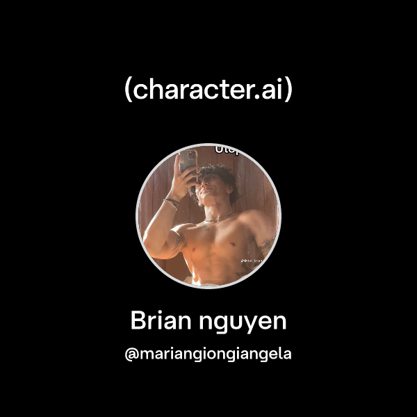 Chat with Brian nguyen | character.ai | Personalized AI for every ...