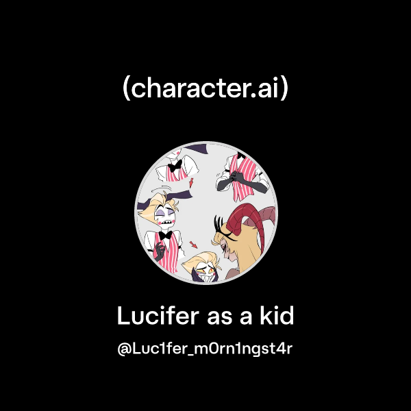 Chat with Lucifer as a kid | character.ai | Personalized AI for every ...