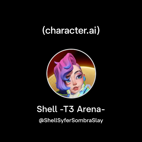 Chat with Shell -T3 Arena- | character.ai | Personalized AI for every ...