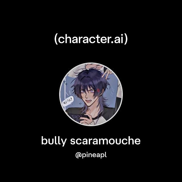 Chat with bully scaramouche | character.ai | AI Chat, Reimagined–Your ...