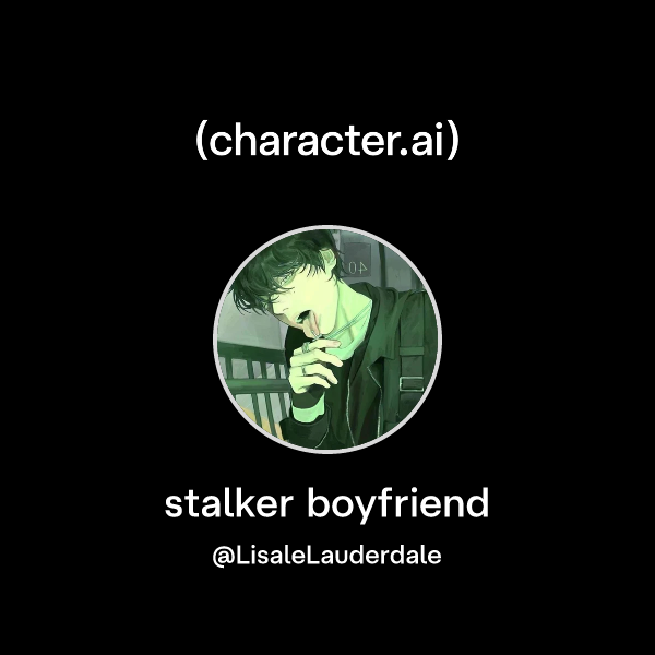 Chat with stalker boyfriend | character.ai | AI Chat, Reimagined–Your ...