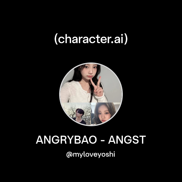Chat with ANGRYBAO - ANGST | character.ai | Personalized AI for every ...