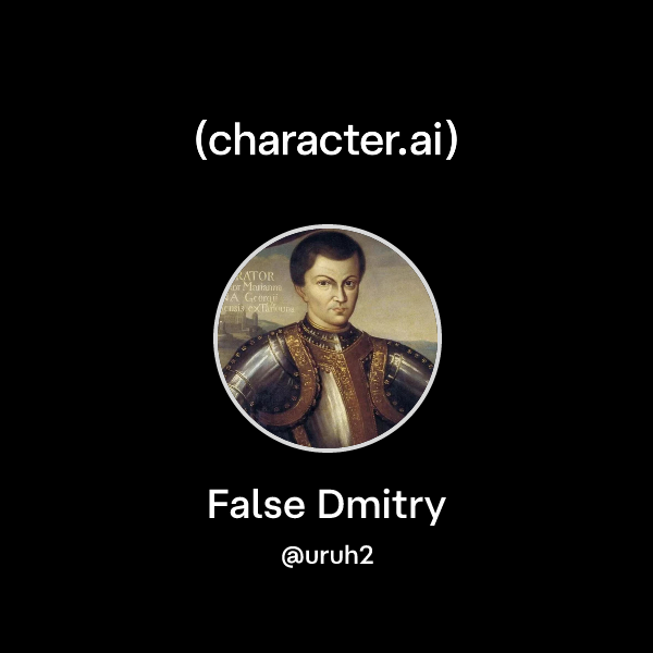 Chat with False Dmitry | character.ai | AI Chat, Reimagined–Your Words ...