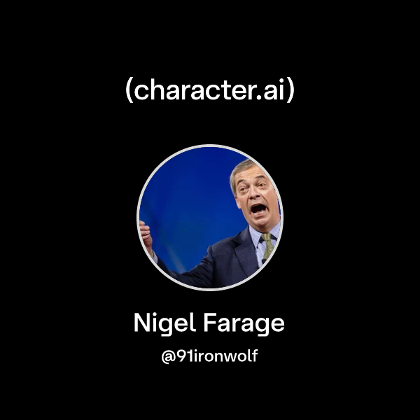 Chat with Nigel Farage | character.ai | AI Chat, Reimagined–Your Words ...