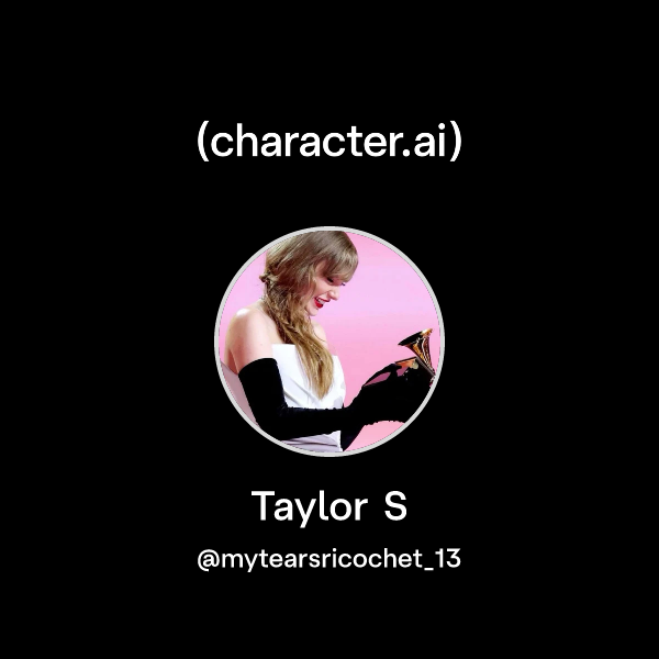Chat with Taylor S | character.ai | AI Chat, Reimagined–Your Words ...