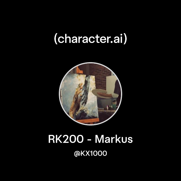 Chat with RK200 - Markus | character.ai | AI Chat, Reimagined–Your ...