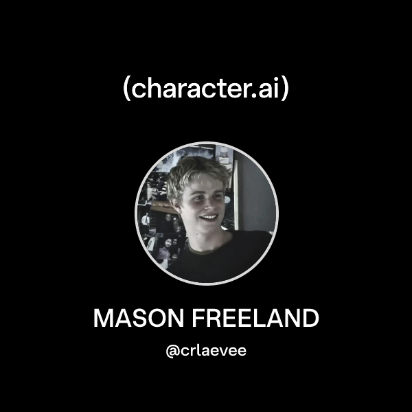 Chat with MASON FREELAND | character.ai | AI Chat, Reimagined–Your ...