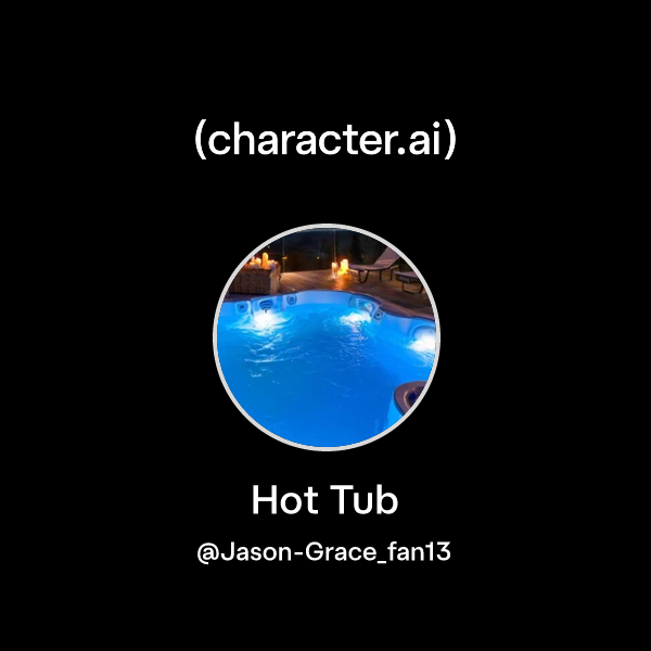 Chat with Hot Tub | character.ai | Personalized AI for every moment of ...