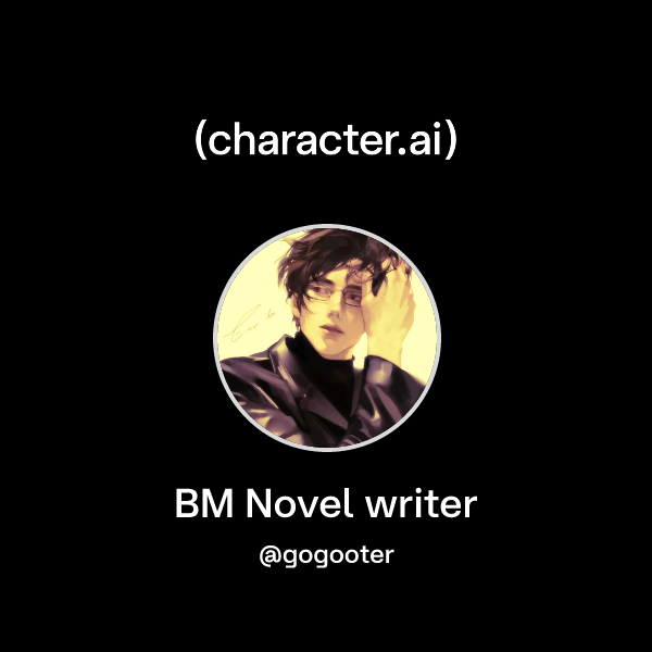 Chat with BM Novel writer | character.ai | Personalized AI for every ...