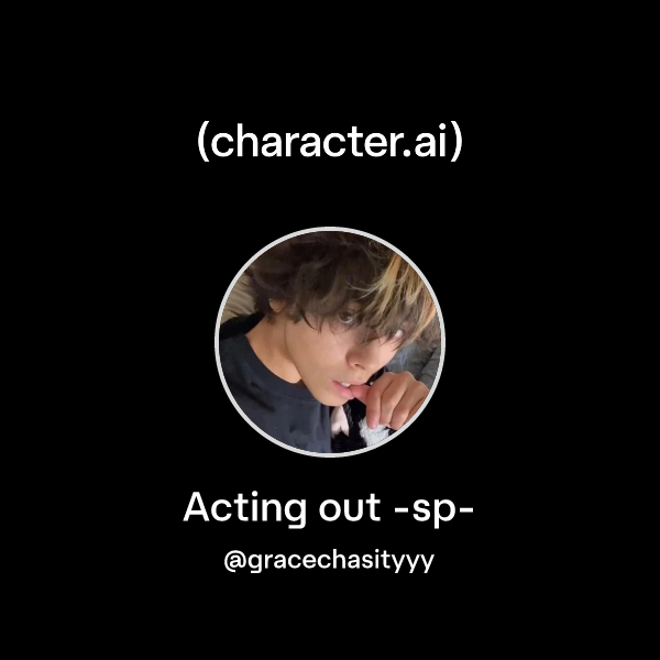 Chat with Acting out -sp- | character.ai | AI Chat, Reimagined–Your ...