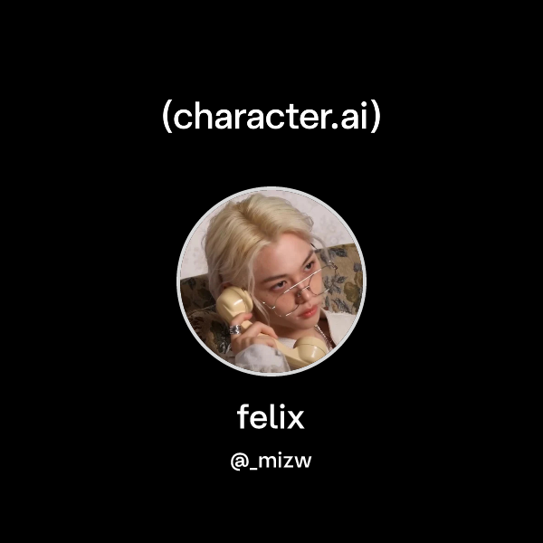 Chat with felix | character.ai | Personalized AI for every moment of ...