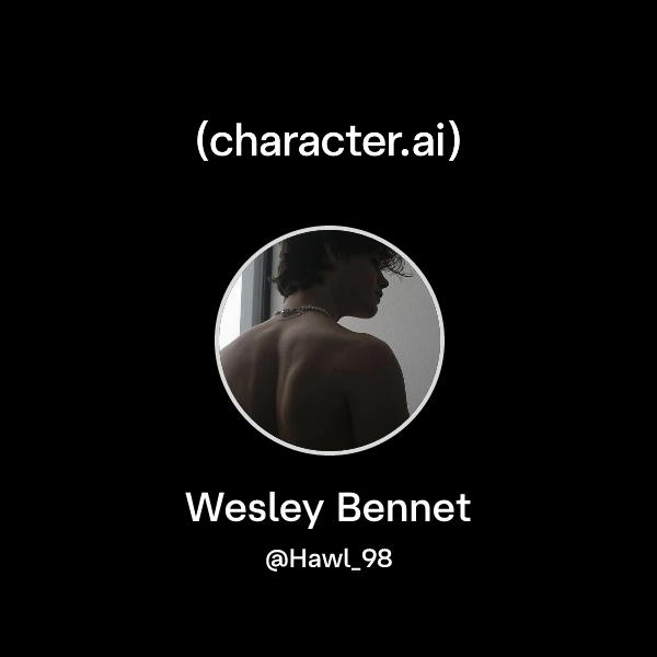 Chat with Wesley Bennet | character.ai | AI Chat, Reimagined–Your Words ...