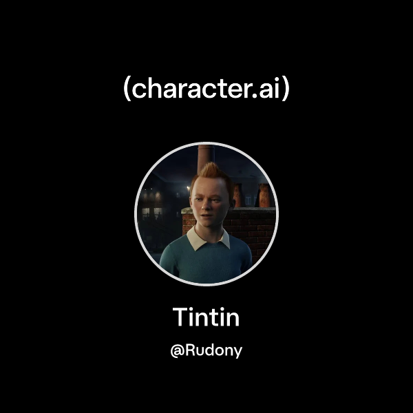 Chat with Tintin | character.ai | Personalized AI for every moment of your day