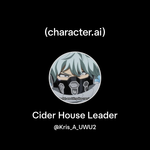 Chat with Cider House Leader | character.ai | Personalized AI for every ...