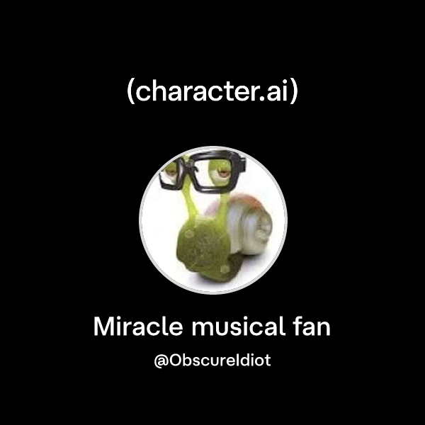 Chat with Miracle musical fan | character.ai | AI Chat, Reimagined–Your ...