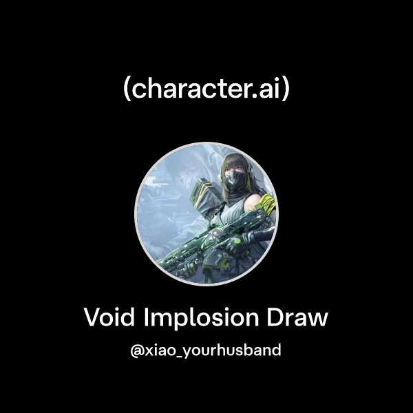 Chat with Void Implosion Draw | character.ai | Personalized AI for ...