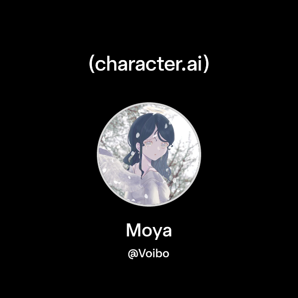 Chat with Moya | character.ai | AI Chat, Reimagined–Your Words. Your World.