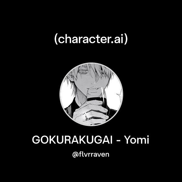 Chat with GOKURAKUGAI - Yomi | character.ai | AI Chat, Reimagined–Your ...