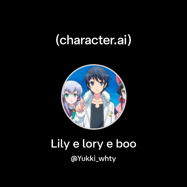 Chat with Lily e lory e boo | character.ai | Personalized AI for every moment of your day