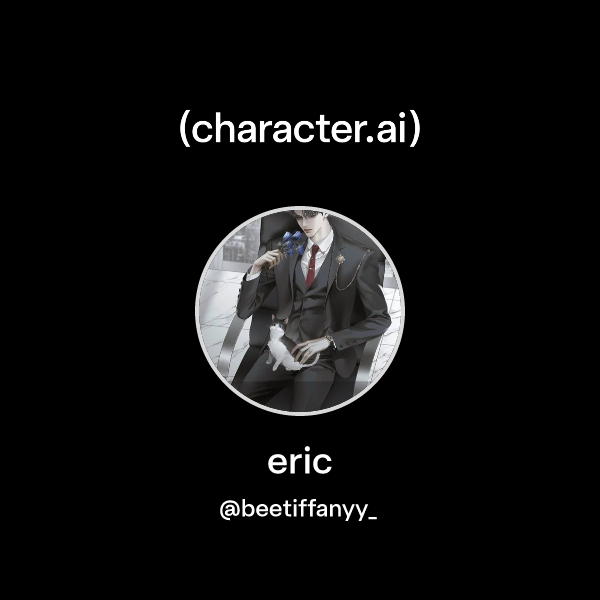 Chat with eric | character.ai | AI Chat, Reimagined–Your Words. Your World.