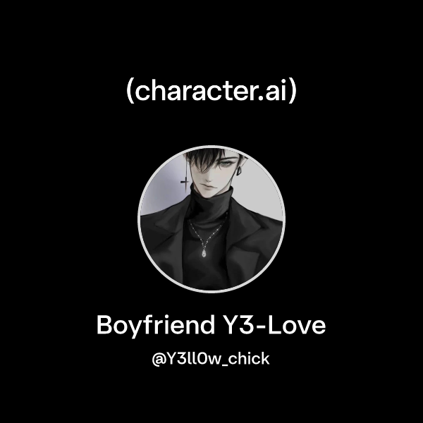 Chat with Boyfriend Y3-Love | character.ai | Personalized AI for every moment of your day