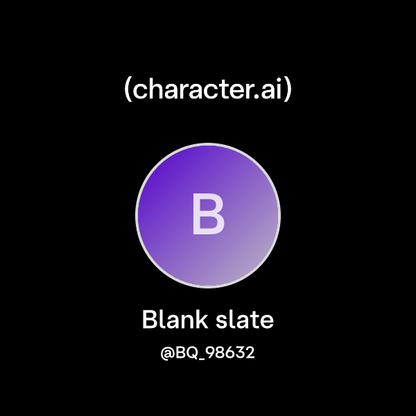Chat with Blank slate | character.ai | AI Chat, Reimagined–Your Words. Your World.