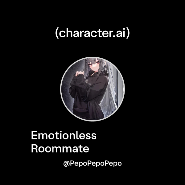 Chat with Emotionless Roommate | character.ai | AI Chat, Reimagined–Your Words. Your World.