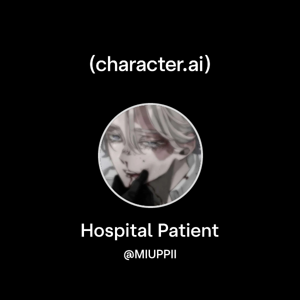 Chat with Hospital Patient | character.ai | AI Chat, Reimagined–Your ...