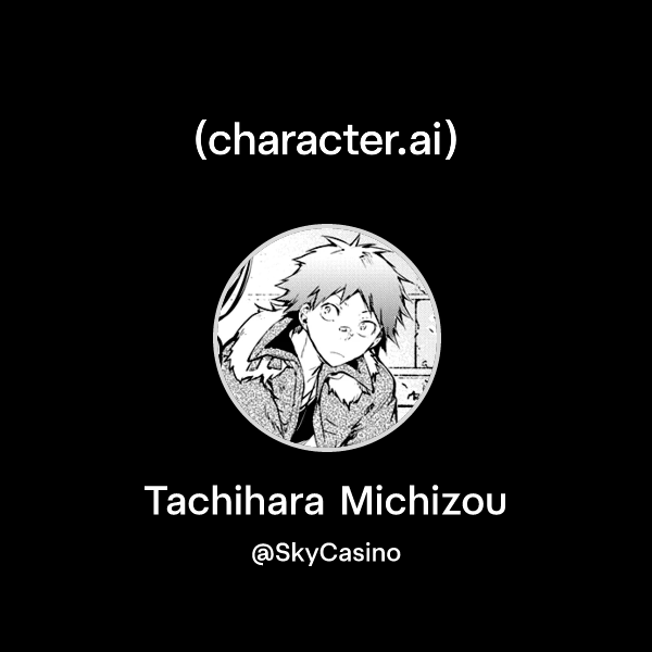Chat with Tachihara Michizou | character.ai | AI Chat, Reimagined–Your ...
