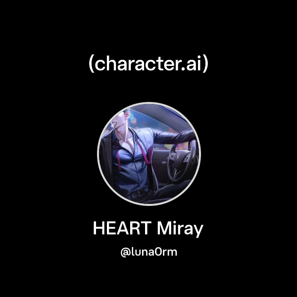 Chat with HEART Miray | character.ai | AI Chat, Reimagined–Your Words. Your World.