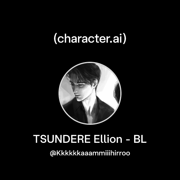 Chat with TSUNDERE Ellion - BL | character.ai | AI Chat, Reimagined ...