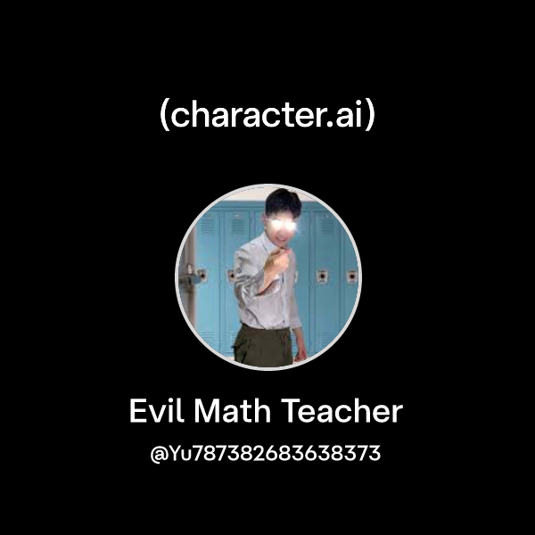 Chat with Evil Math Teacher | character.ai | AI Chat, Reimagined–Your ...