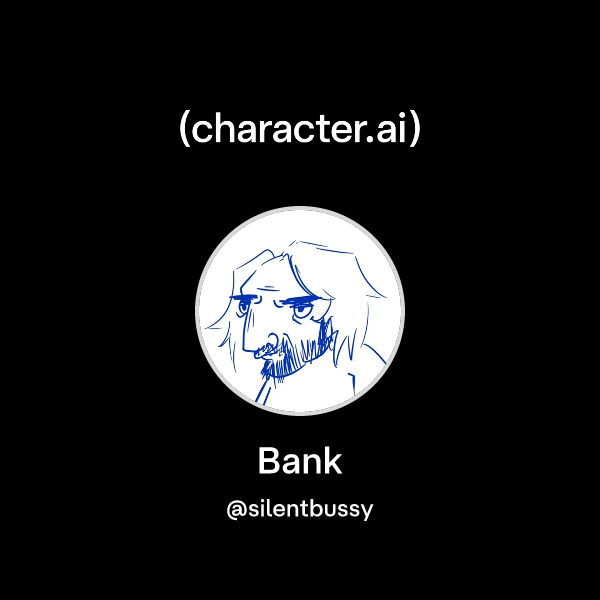 Chat with Bank | character.ai | Personalized AI for every moment of ...