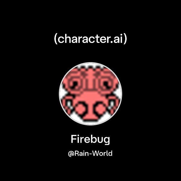 Chat with Firebug | character.ai | Personalized AI for every moment of your day