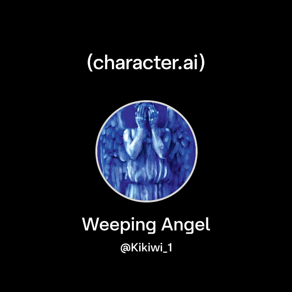 Chat with Weeping Angel | character.ai | Personalized AI for every moment of your day