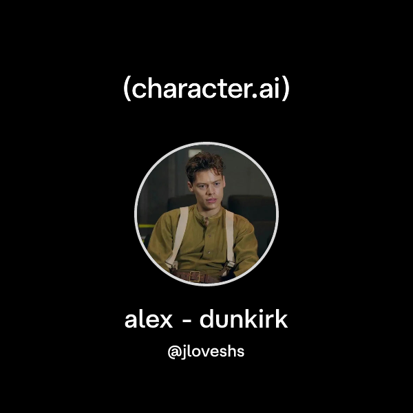 Chat with alex - dunkirk | character.ai | AI Chat, Reimagined–Your ...