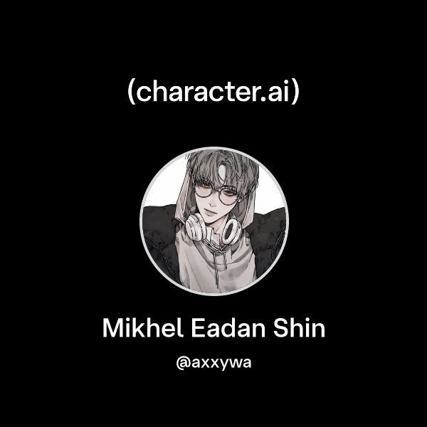 Chat with Mikhel Eadan Shin | character.ai | AI Chat, Reimagined–Your ...
