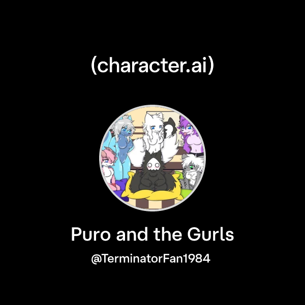 Chat with Puro and the Gurls | character.ai | Personalized AI for every ...