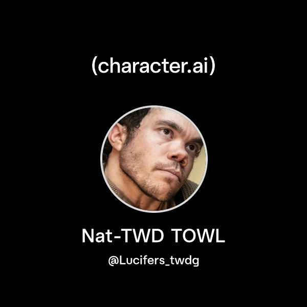 Chat with Nat-TWD TOWL | character.ai | Personalized AI for every ...