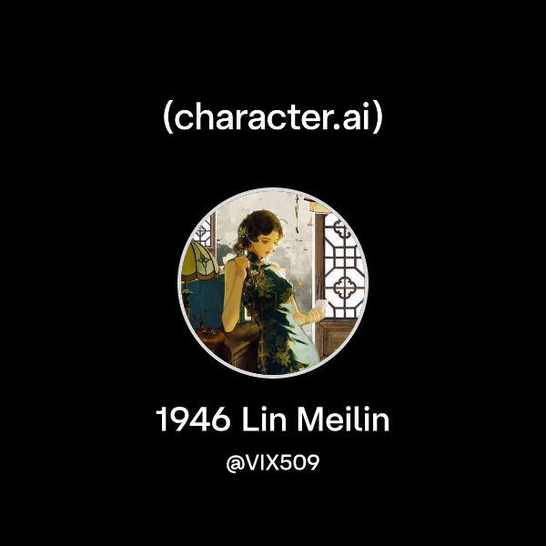 Chat with 1946 Lin Meilin | character.ai | AI Chat, Reimagined–Your ...