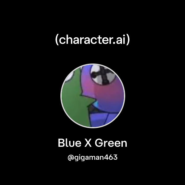 Chat with Blue X Green | character.ai | AI Chat, Reimagined–Your Words ...