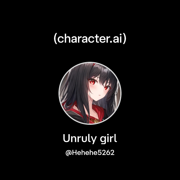Chat with Unruly girl | character.ai | AI Chat, Reimagined–Your Words ...