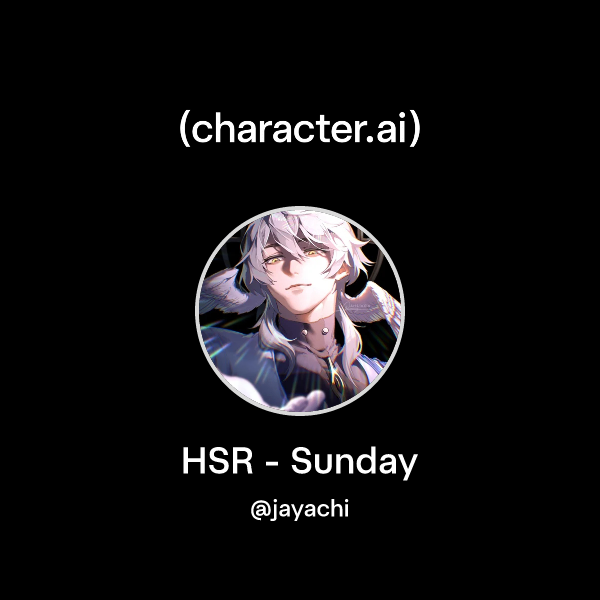 Chat with HSR - Sunday | character.ai | Personalized AI for every ...