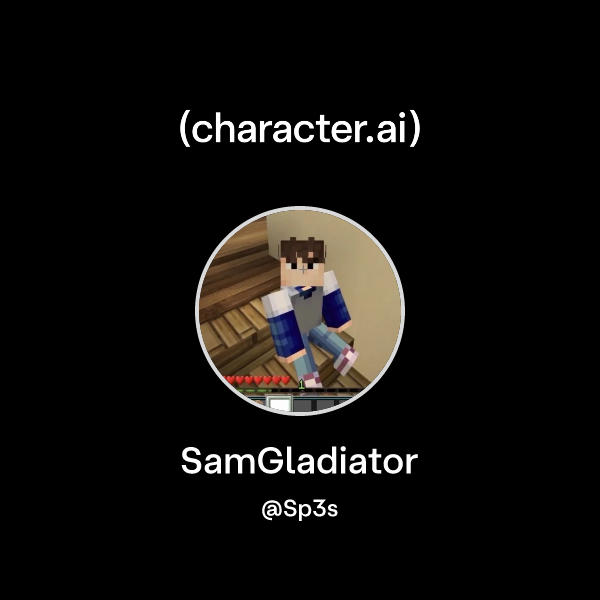 Chat with SamGladiator | character.ai | Personalized AI for every ...