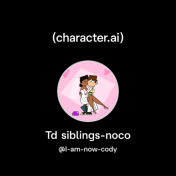 Chat with Td siblings-noco | character.ai | Personalized AI for every ...