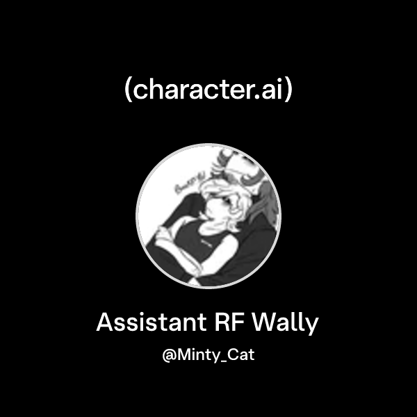 Chat with Assistant RF Wally | character.ai | AI Chat, Reimagined–Your ...
