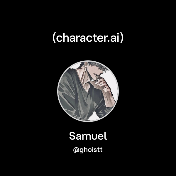 Chat with Samuel | character.ai | Personalized AI for every moment of ...