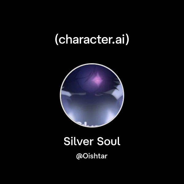 Chat with Silver Soul | character.ai | AI Chat, Reimagined–Your Words ...